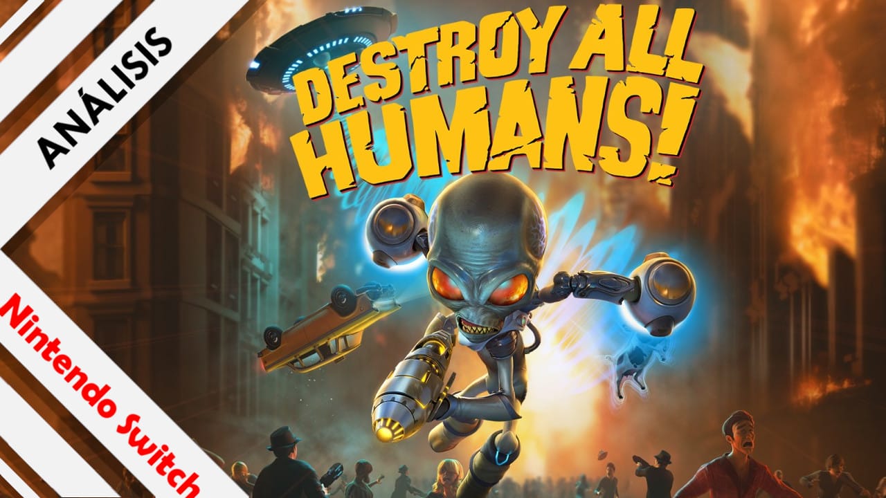 Análisis Destroy All Humans! - Nintendo Switch. Para los que quieren creer